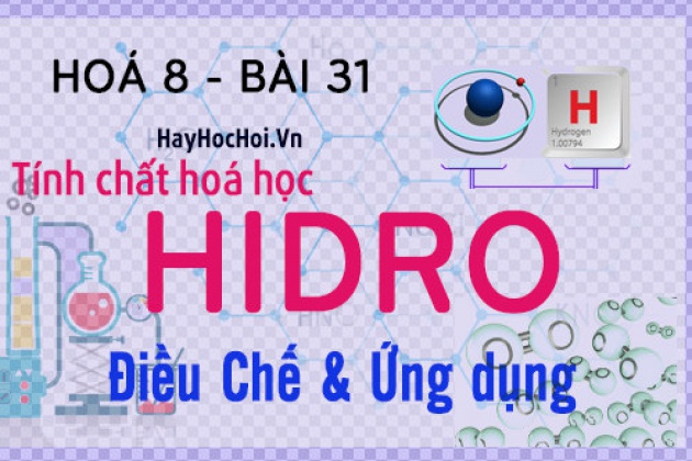 Tính chất hoá học của Hidro (H2), ứng dụng của Hidro và bài tập - hoá 8 ...
